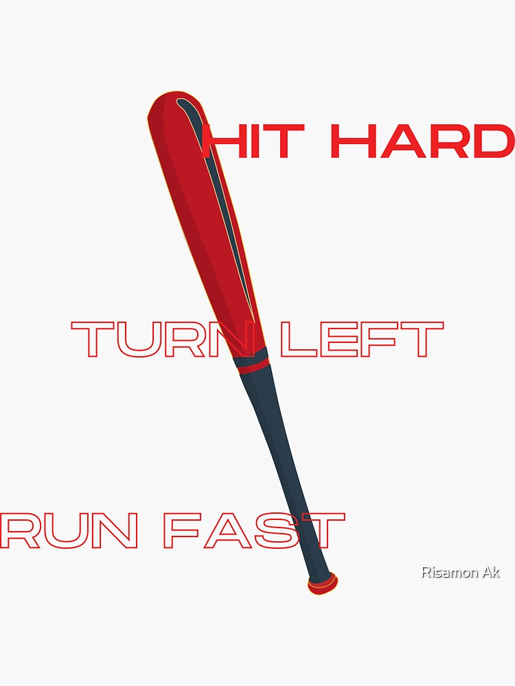 "hit hard run fast turn left" Sticker by Nomasir | Redbubble