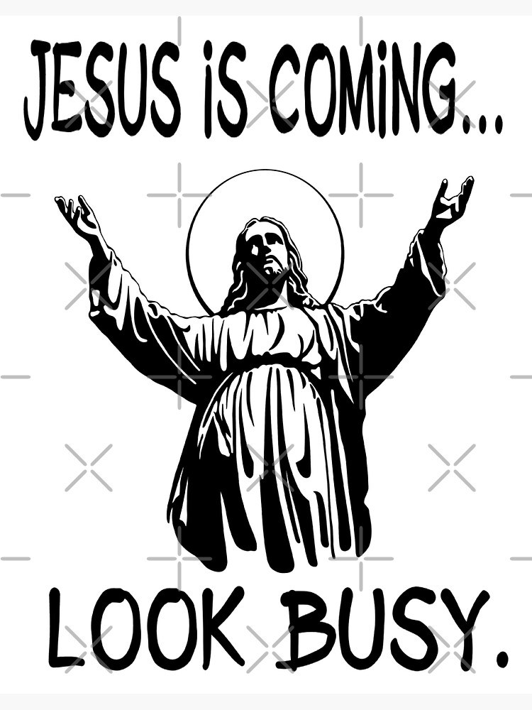 "Jesus is Coming. Look Busy." Sticker for Sale by ArtWithHearts11 ...