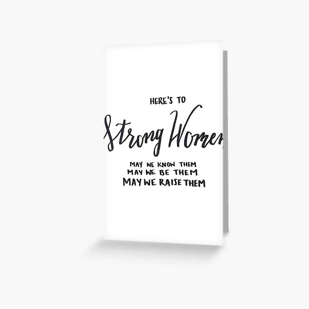 "Here's to Strong Women" Greeting Card for Sale by ninja-bonzai | Redbubble