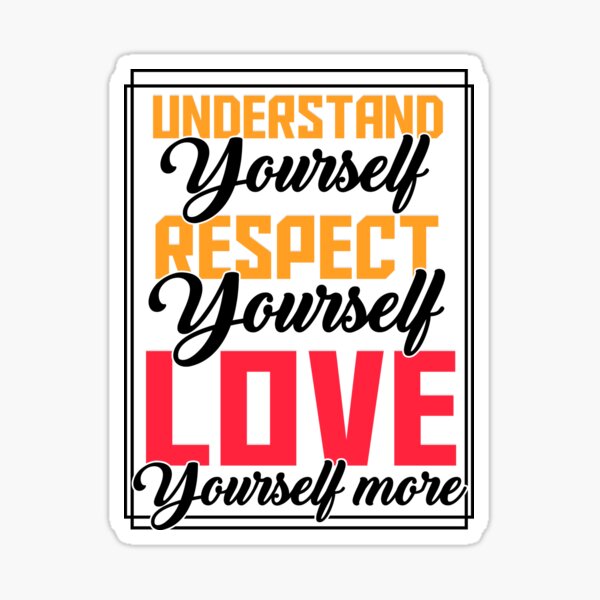 "Understand Yourself Respect Yourself Love Yourself More Motivational ...