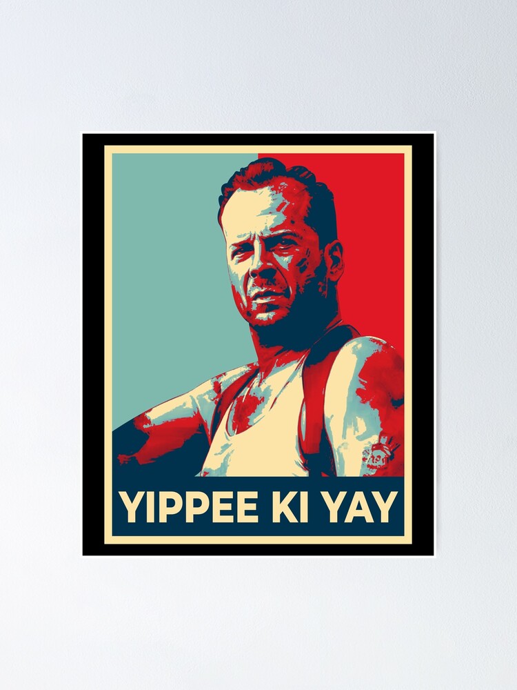 Yippee Ki Yay Poster at Rita Clark blog