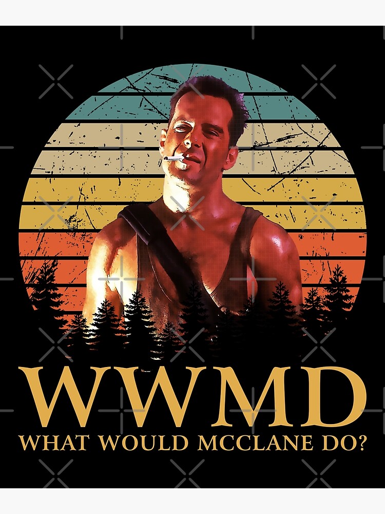 "WWMD What Would MCCLANE Do" Poster by MirjamBizjak | Redbubble