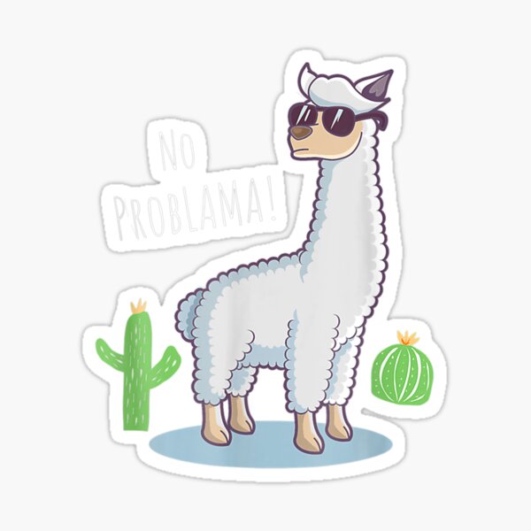 "Llama No Problama Funny Lama Cactus " Sticker for Sale by ellasuek ...