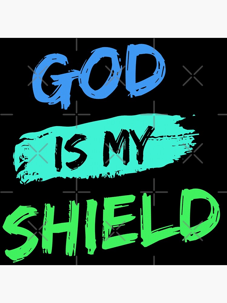 "God is my shield" Poster for Sale by Andymens | Redbubble