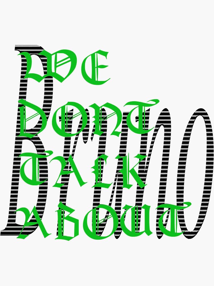 "We Don'n Talk About Bruno encanto" Sticker by sooruswqmaserl | Redbubble