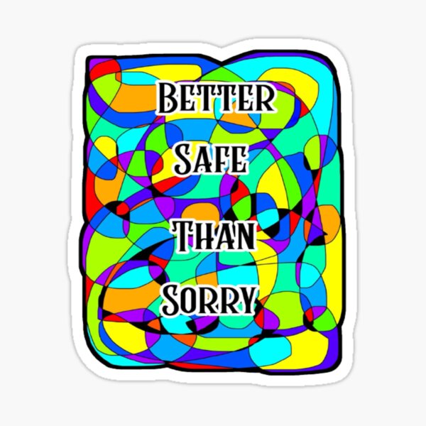 "Better safe than sorry.BWA style." Sticker by BWAshop | Redbubble