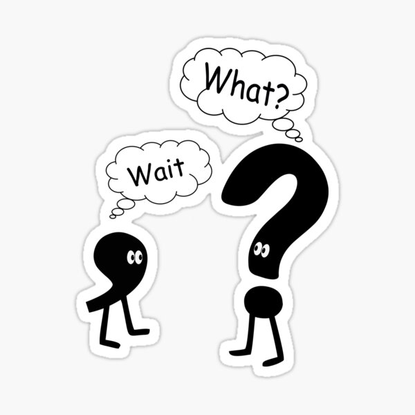 "Wait, What" Sticker by Rewasdiunox | Redbubble