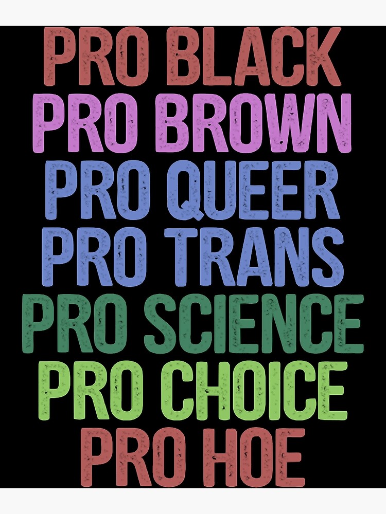 "PRO BLACK PRO BROWN PRO QUEER PRO TRANS" Poster by FadioAshuka | Redbubble
