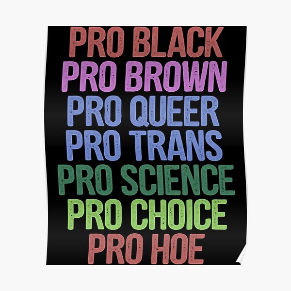 "PRO BLACK PRO BROWN PRO QUEER PRO TRANS" Poster by FadioAshuka | Redbubble