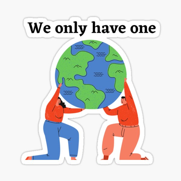 "We only have one, earth day" Sticker by Ellmade12 | Redbubble