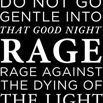 "Do not go gentle into that good night 1" Poster for Sale by ...