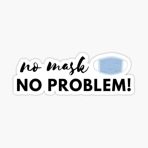 "No Mask No Problem - Covid" Sticker by x-inc | Redbubble