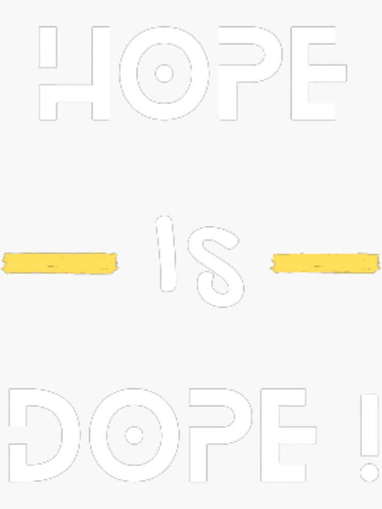 "Hope is dope" Sticker by Dew94 | Redbubble
