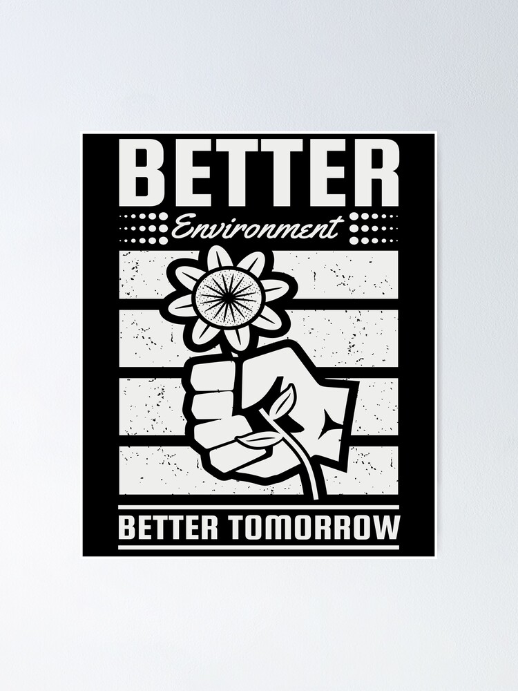 "Earth Day, Better Environment Better Tomorrow" Poster for Sale by ...