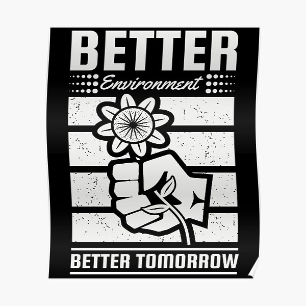 "Earth Day, Better Environment Better Tomorrow" Poster for Sale by ...