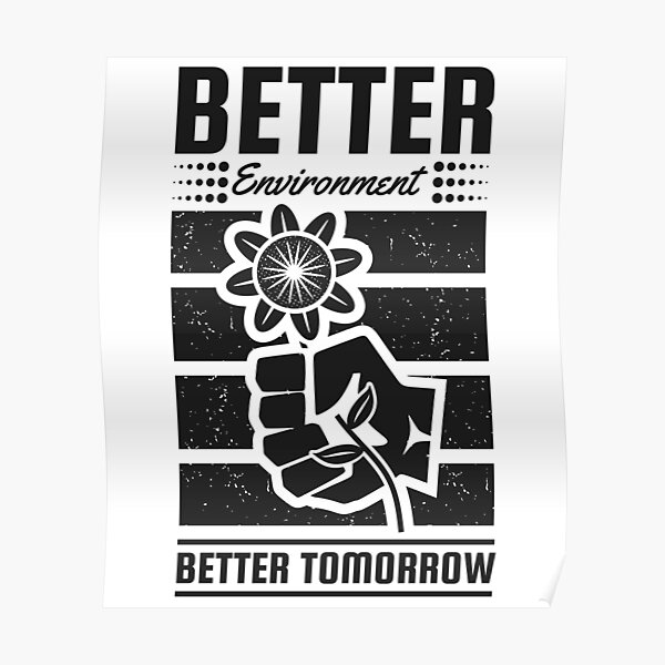 "Earth Day, Better Environment Better Tomorrow" Poster for Sale by ...