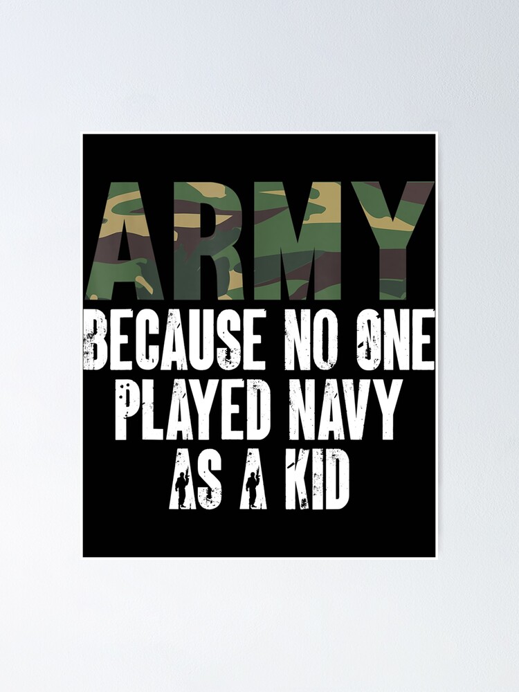 "Army Because No One Played Navy as A Kid Funny Army Saying Army ...