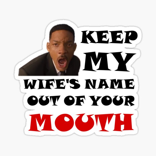 " KEEP MY WIFES NAME OUT OF YOUR MOUTH OSCARS " Sticker by ANIHOME ...