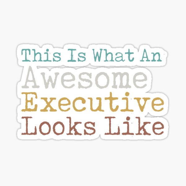 "This Is What An Awesome Executive Looks Like" Sticker by Mimitryify ...