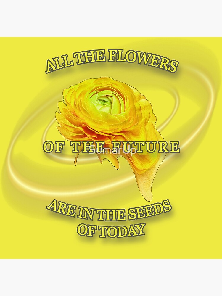 "Flowers Of The Future - Chinese Proverb - Version 04 - Color 03 ...