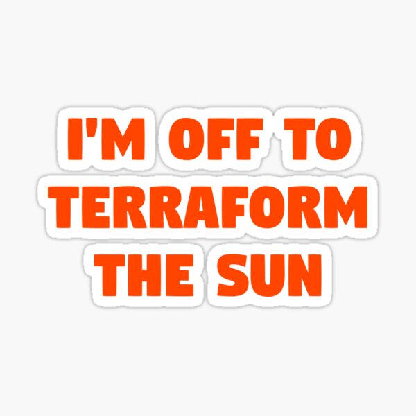 "Terraform The Sun" Sticker by andrewalcock | Redbubble