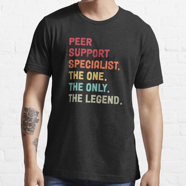"Peer Support Specialist - The One The Legend Design" T-shirt for Sale ...