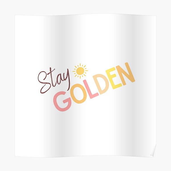 "Stay Golden Sunny Design - Inspiring Quotes" Poster for Sale by ...