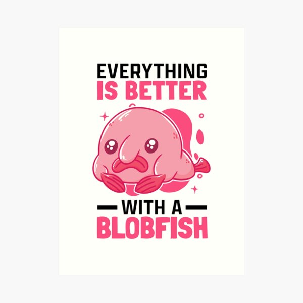 "Better with blobfish meme ugly blobfish" Art Print for Sale by madgrfx ...