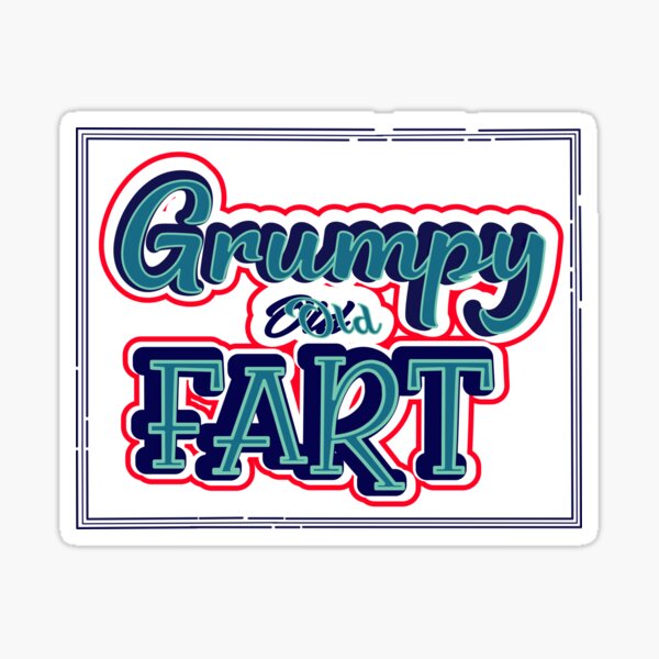 "Grumpy Old FART" Sticker for Sale by GrumpyMooStudio | Redbubble
