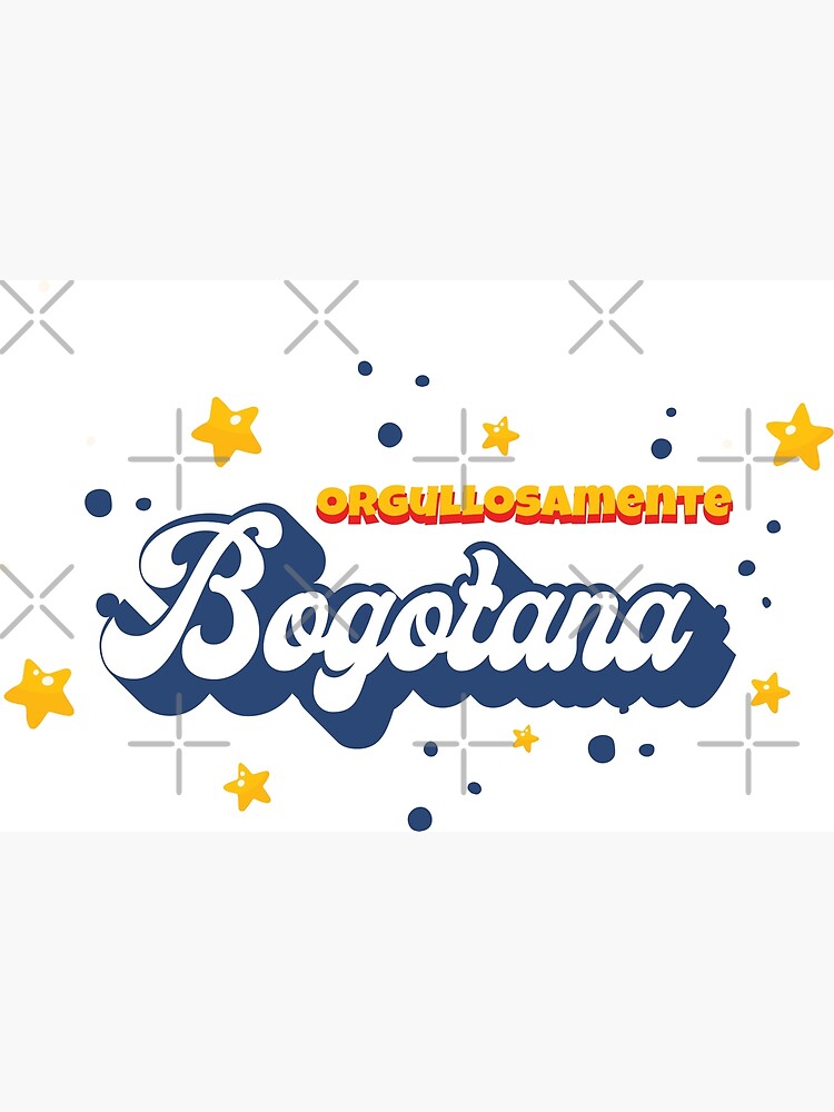 "proudly bogotan" Poster for Sale by CoralCH | Redbubble