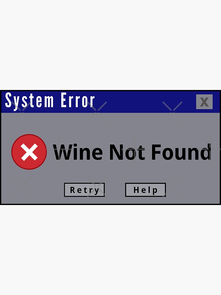 "System Error Wine Not Found - Cute And Funny Wine Lover" Sticker for ...