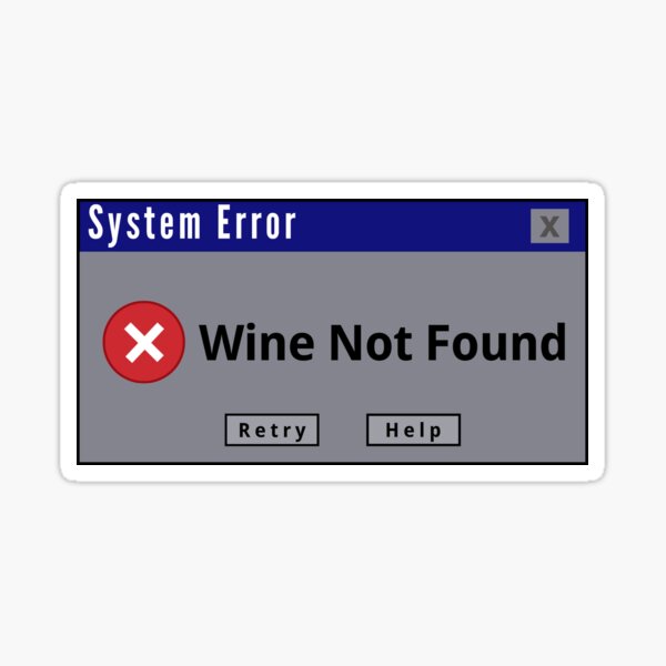 "System Error Wine Not Found - Cute And Funny Wine Lover" Sticker for ...