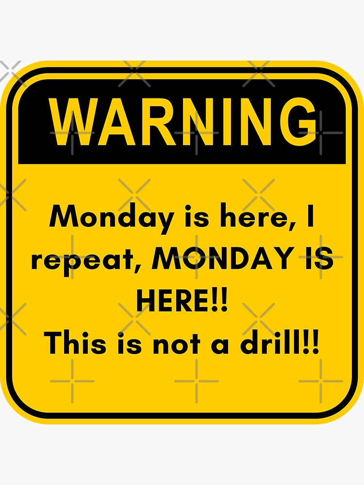 "Monday is here!" Sticker by MerWishes | Redbubble