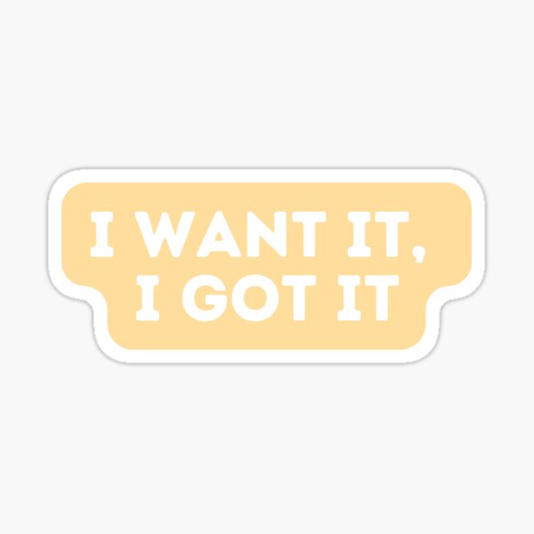 "I want it, I got it - Inspiring Quotes" Sticker by BloomingDiaries ...