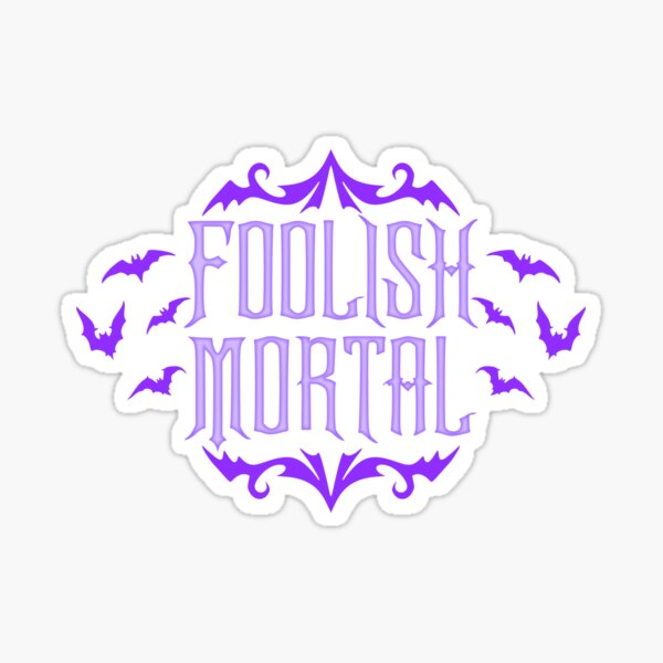 "Foolish Mortal" Sticker by RavenWake | Redbubble
