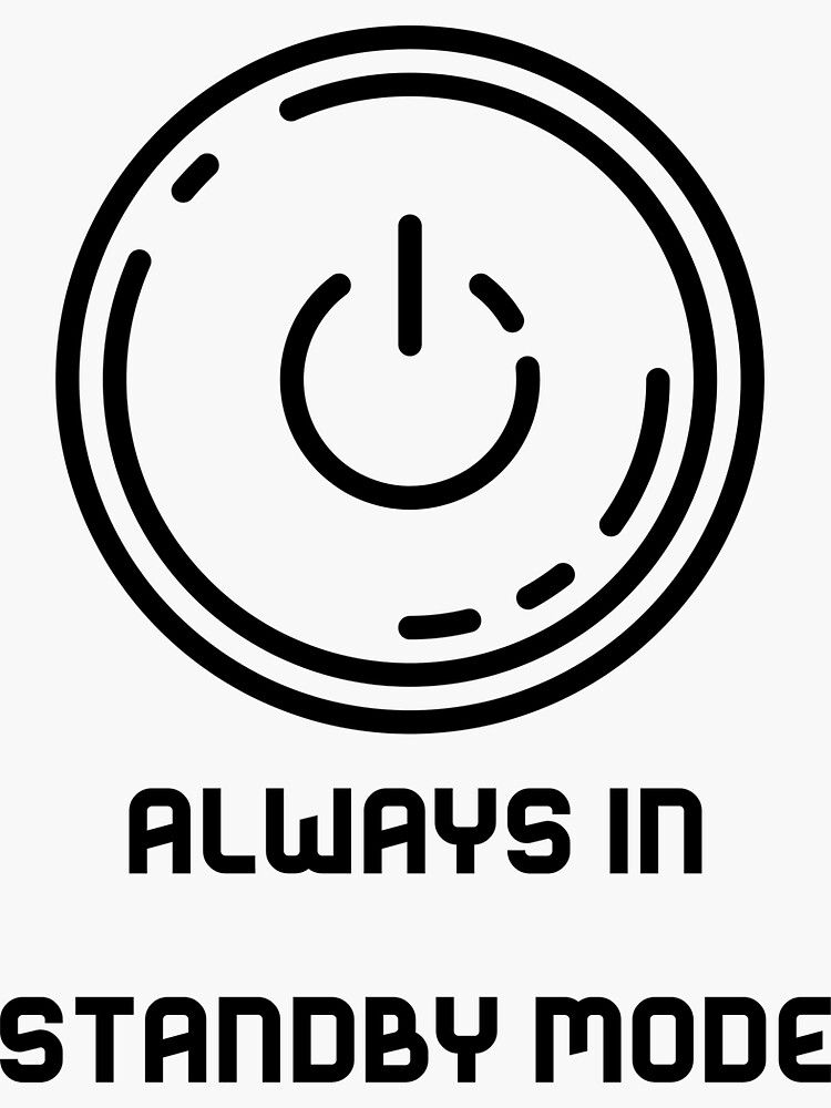 "Always in standby mode" Sticker by Edyta84los | Redbubble