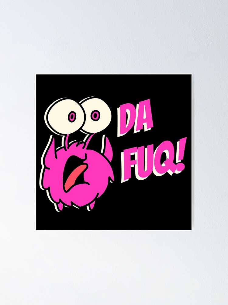 "Da fuq" Poster for Sale by The-Armour | Redbubble