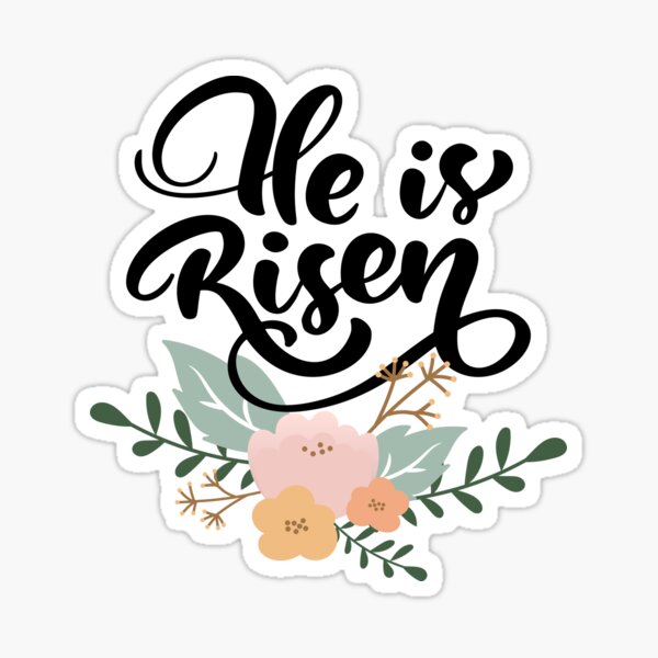 "He Is Risen" Sticker by Bloomartdesigns | Redbubble