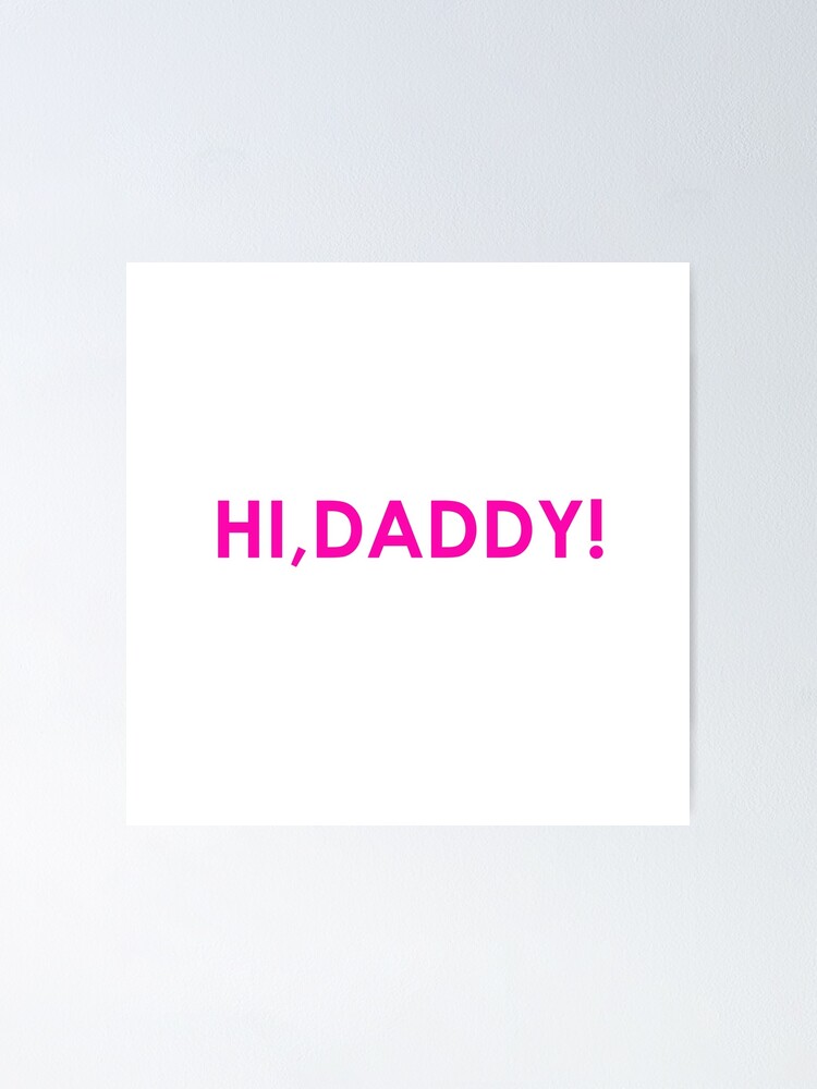 "Hi Daddy in pink letter" Poster for Sale by Belladol | Redbubble