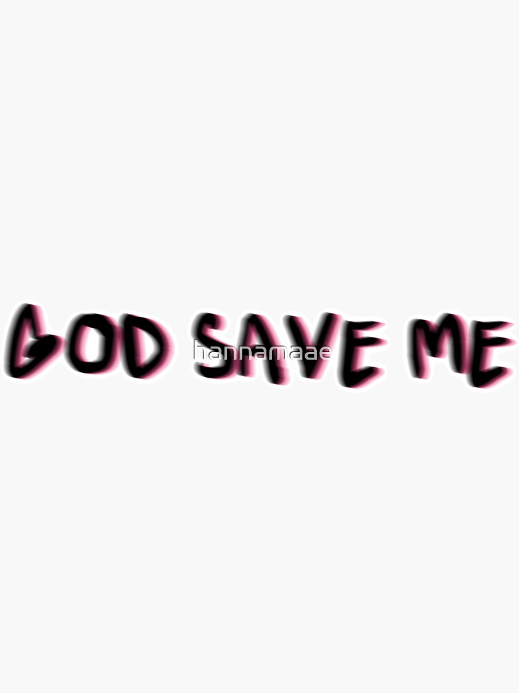 "God save me" Sticker by hannamaae | Redbubble