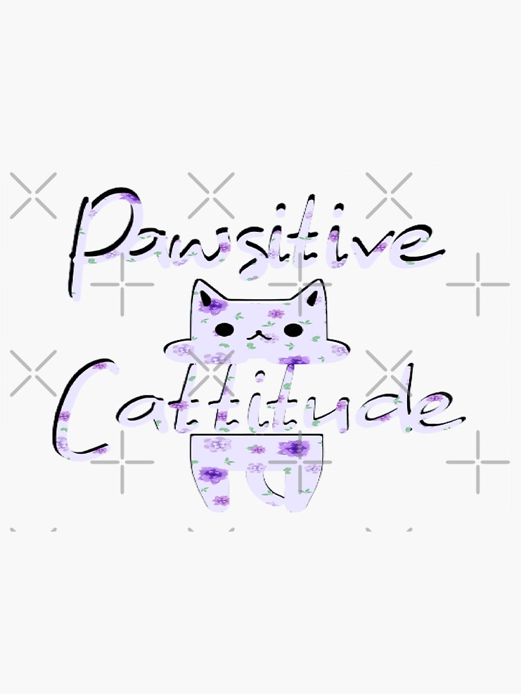 "Positive Catitude" Sticker by Audreycarro77 | Redbubble