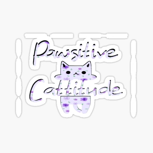 "Positive Catitude" Sticker by Audreycarro77 | Redbubble