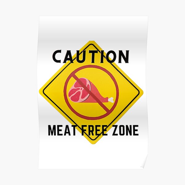 "CAUTION MEAT FREE ZONE" Poster for Sale by 5H0P | Redbubble