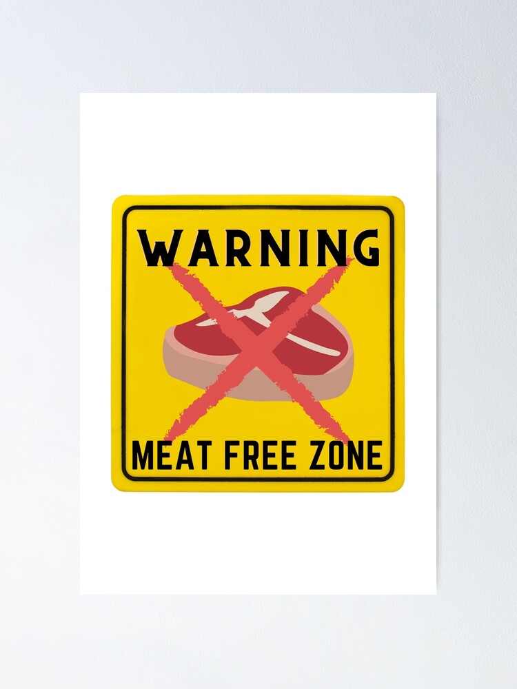 "WARNING MEAT FREE ZONE" Poster for Sale by 5H0P | Redbubble