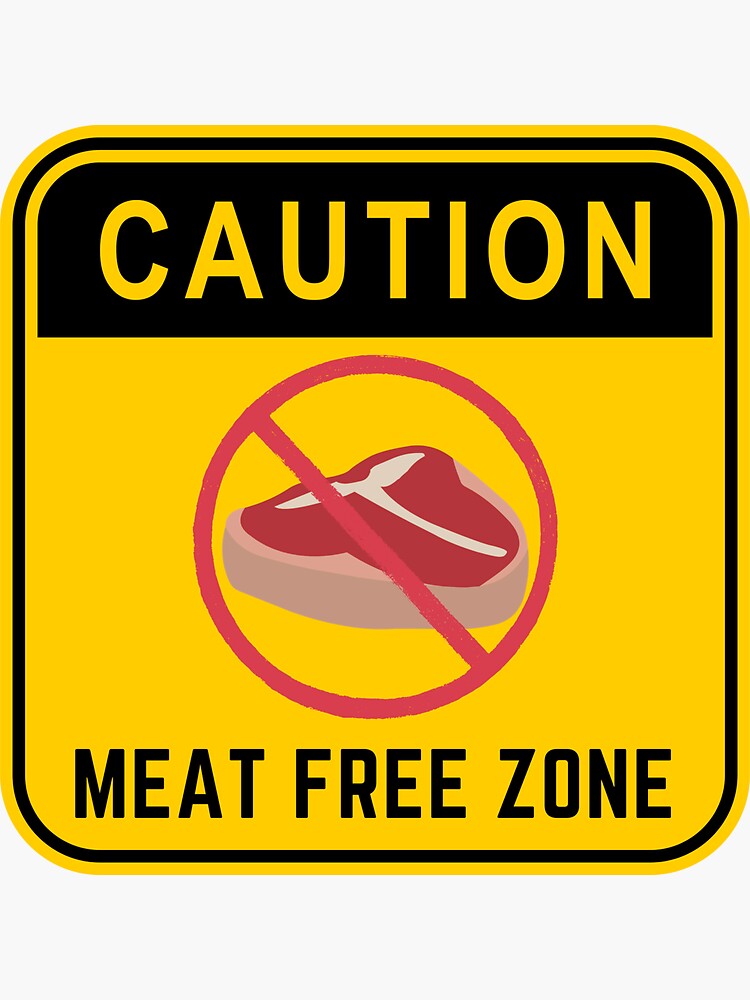 "CAUTION MEAT FREE ZONE" Sticker by 5H0P | Redbubble