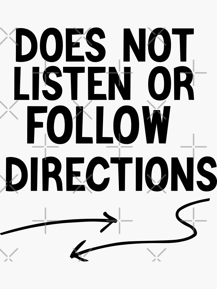 " Does Not Listen Or Follow Directions " Sticker by MED-CHEP | Redbubble