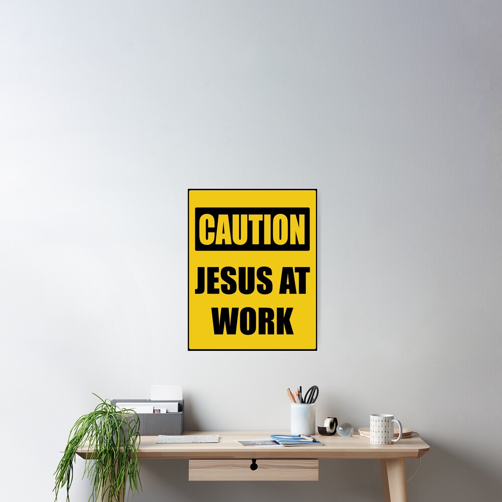 "Jesus at Work - Road Sign - Christian design" Poster for Sale by ...
