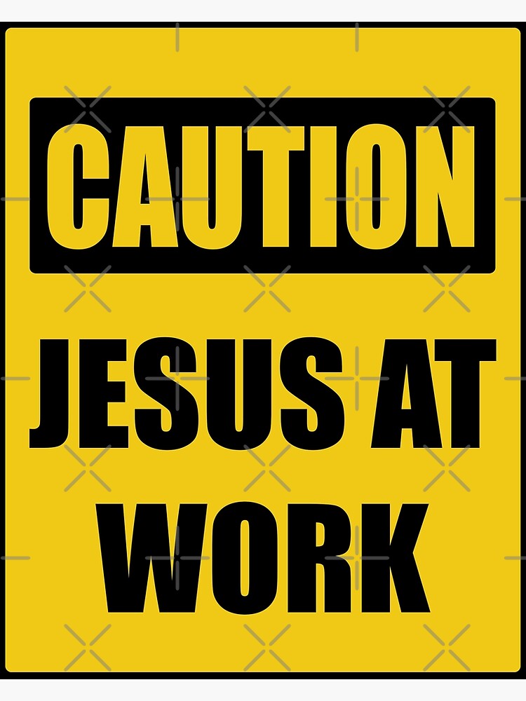 "Jesus at Work - Road Sign - Christian design" Poster for Sale by ...