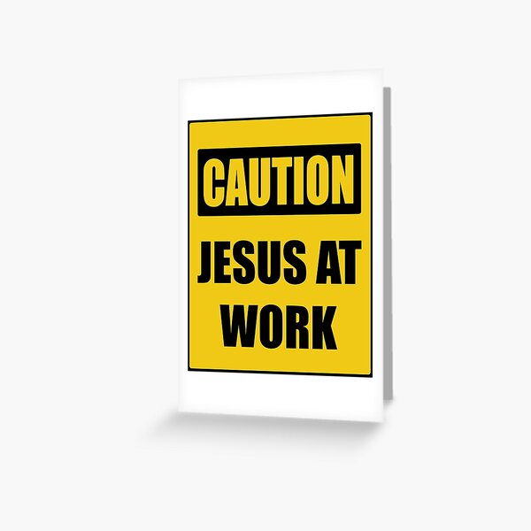"Jesus at Work - Road Sign - Christian design" Greeting Card for Sale ...