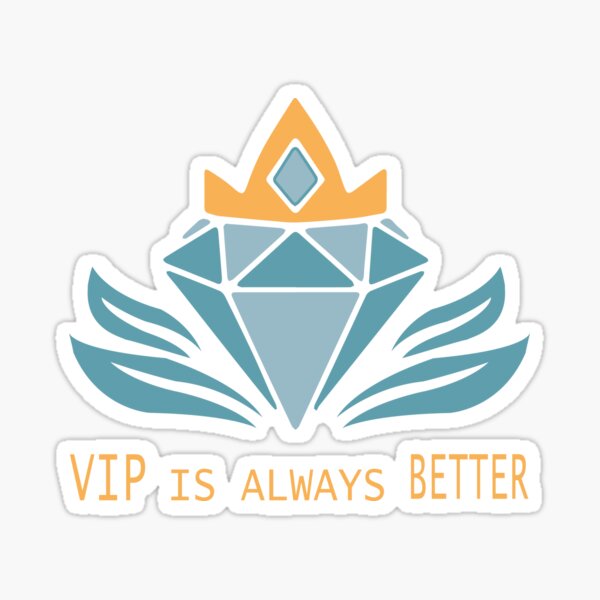 "VIP IS ALWAYS BETTER T-SHIRTS" Sticker by ratanart | Redbubble
